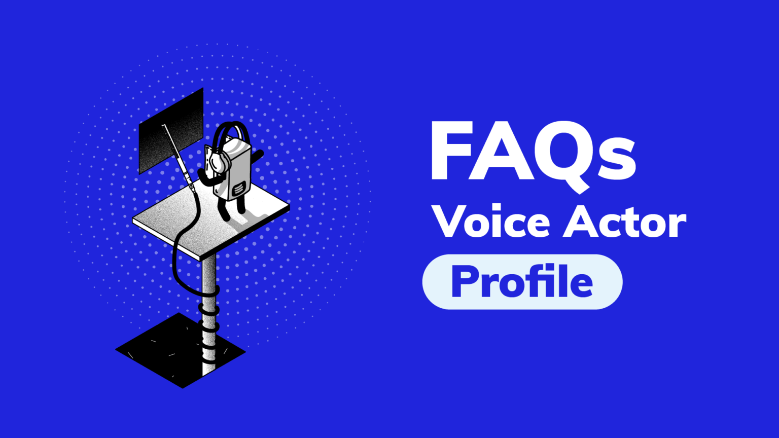 FAQs: Voice Actor Profile